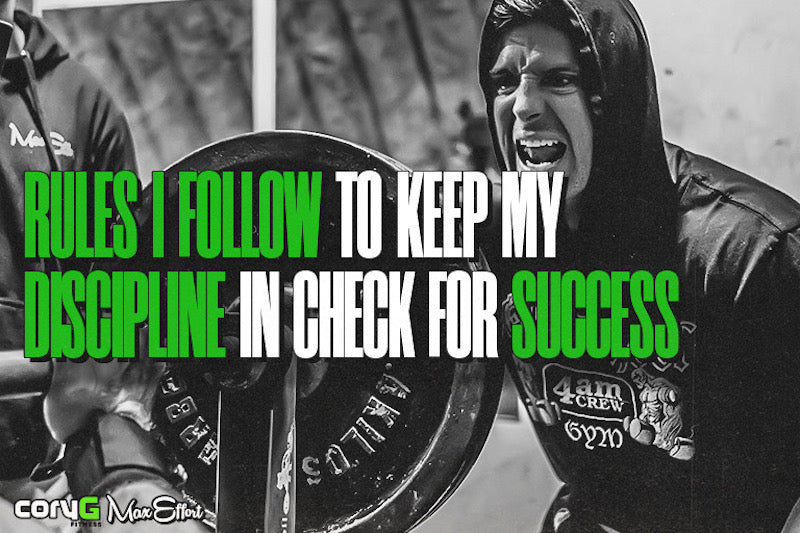 Rules I Follow to Keep My Discipline in Check For Success – Max Effort ...