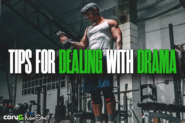 Tips for Dealing with Drama – Max Effort Muscle