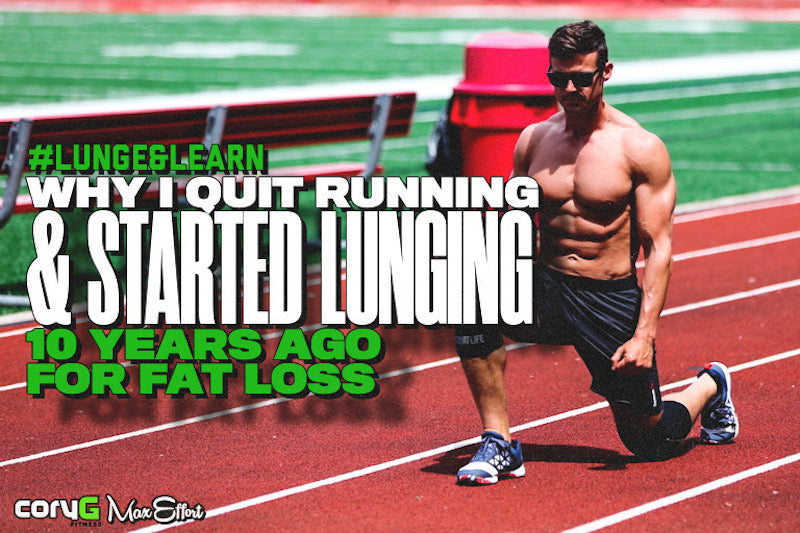 Why I Quit Running & Started Lunging 10 Years Ago – Max Effort Muscle