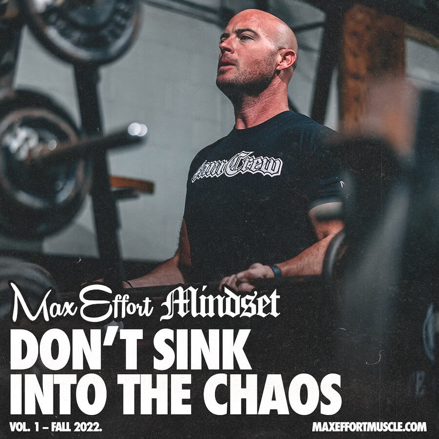 #248 Don’t Sink into the Chaos – Max Effort Muscle