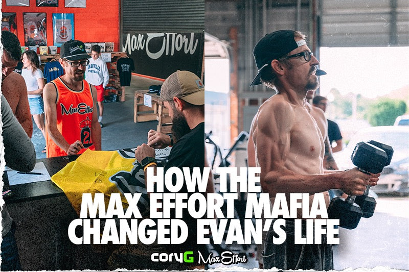 How Max Effort Mafia Changed Evan’s Life – Max Effort Muscle