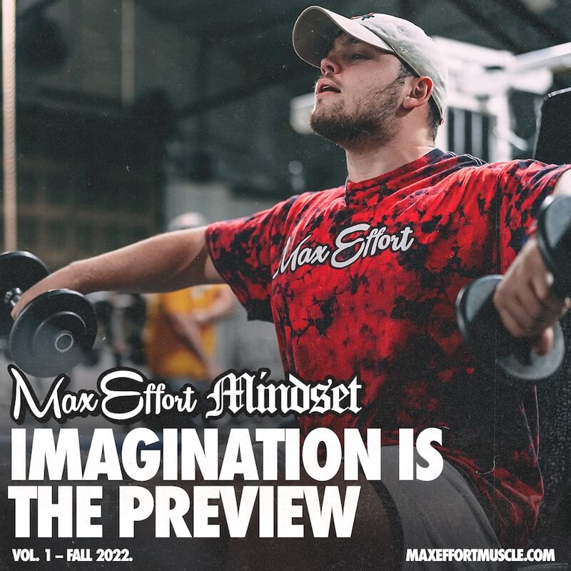 #257 Imagination is the Preview – Max Effort Muscle