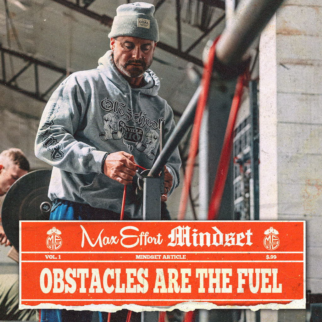 #148 Obstacles are the Fuel – Max Effort Muscle