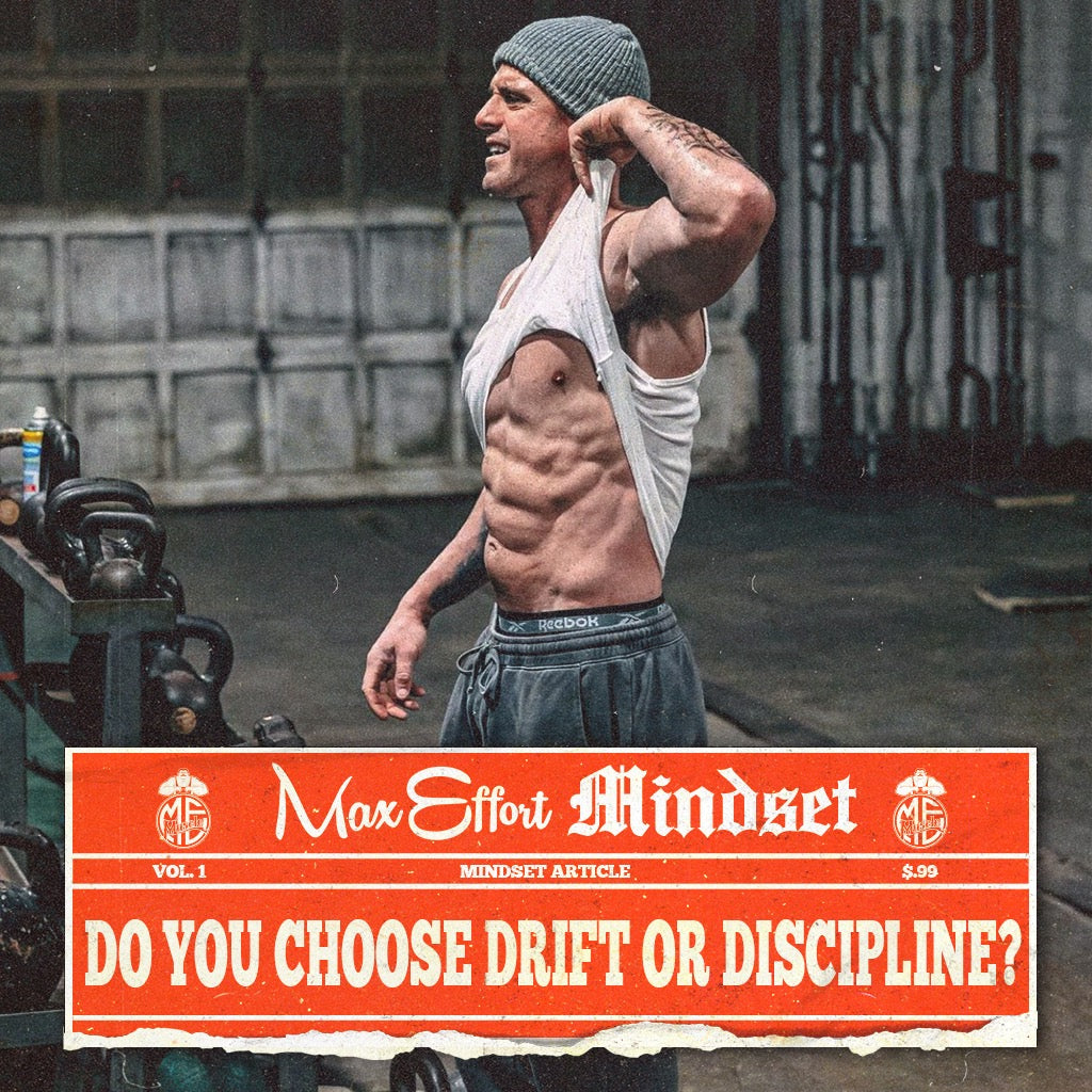 #186 Do You Choose Drift or Discipline? – Max Effort Muscle