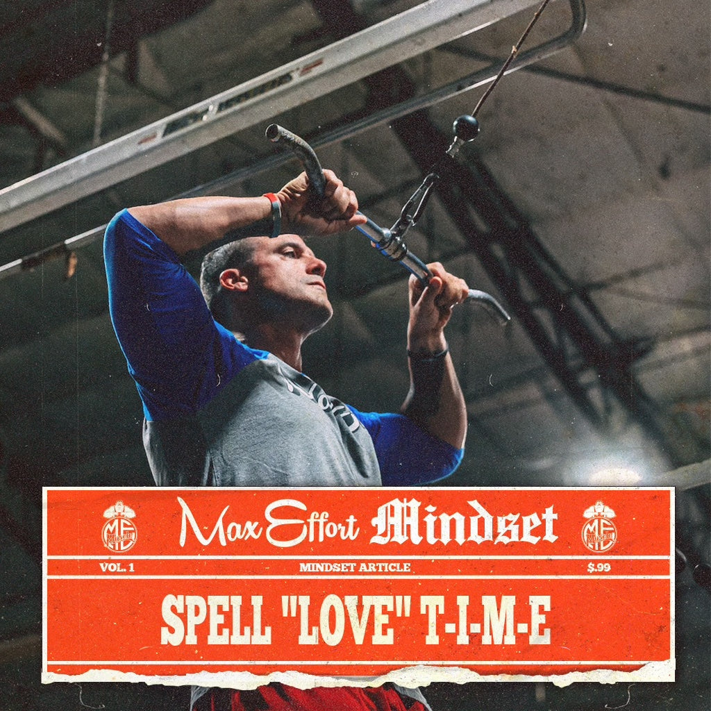#164 Spell "Love" T-I-M-E – Max Effort Muscle