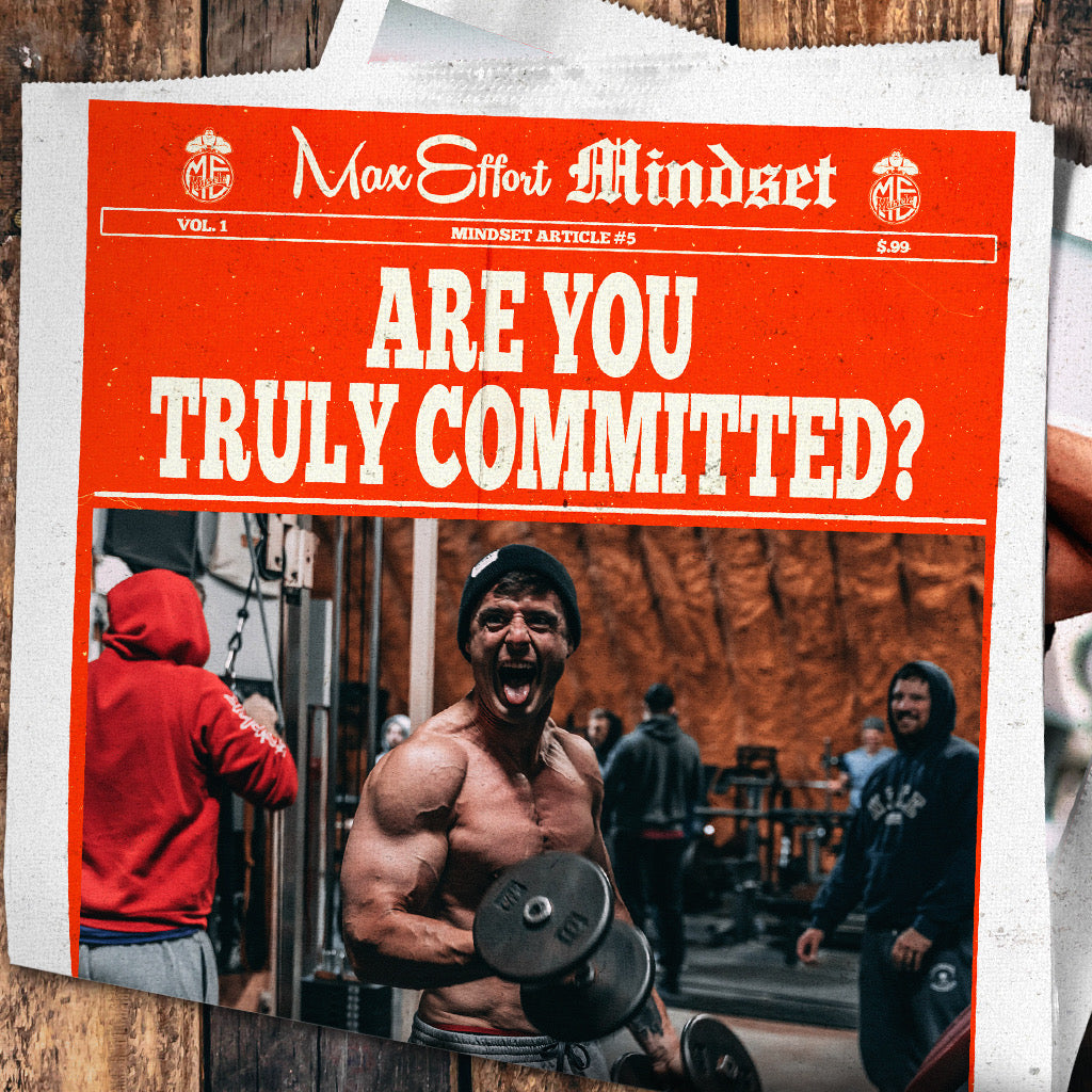 #5 Are You Truly Committed? – Max Effort Muscle