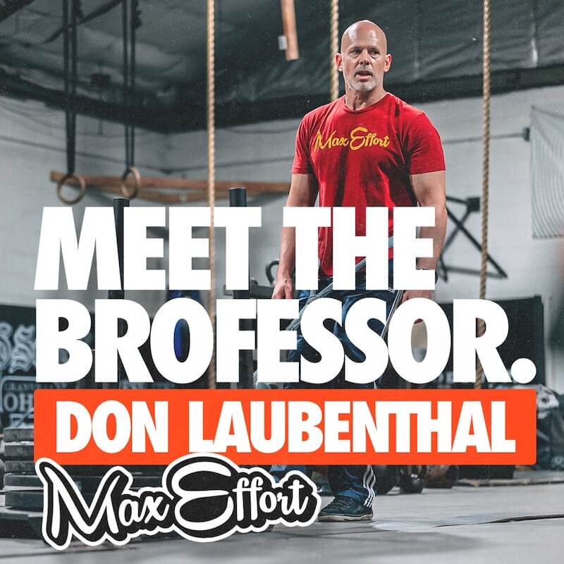 Meet the Brofessor, Don Laubenthal – Max Effort Muscle