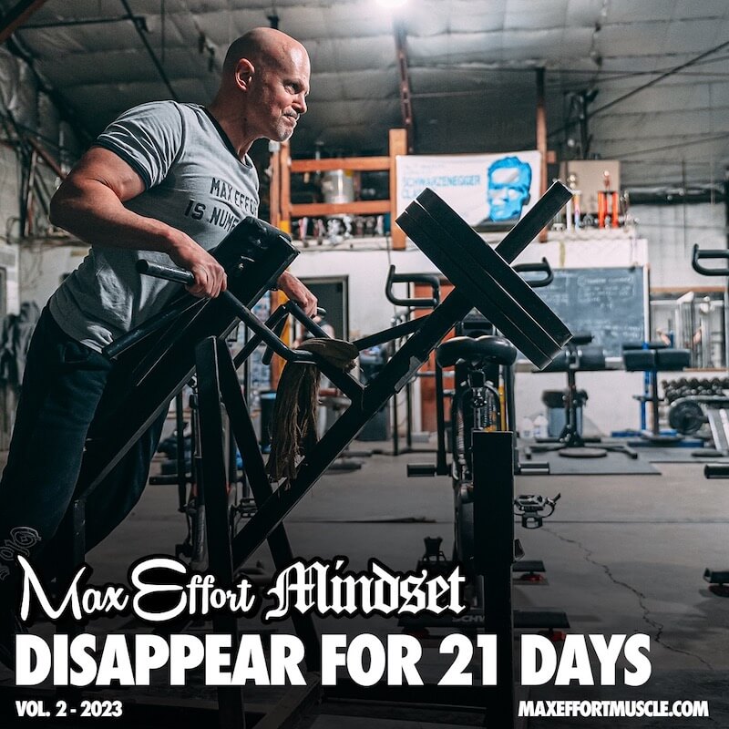 #287 Disappear for 21 Days – Max Effort Muscle