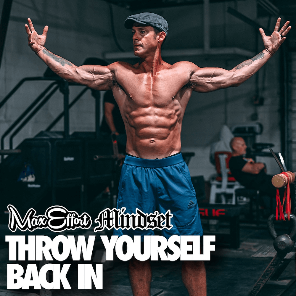 #301 Throw Yourself Back In – Max Effort Muscle