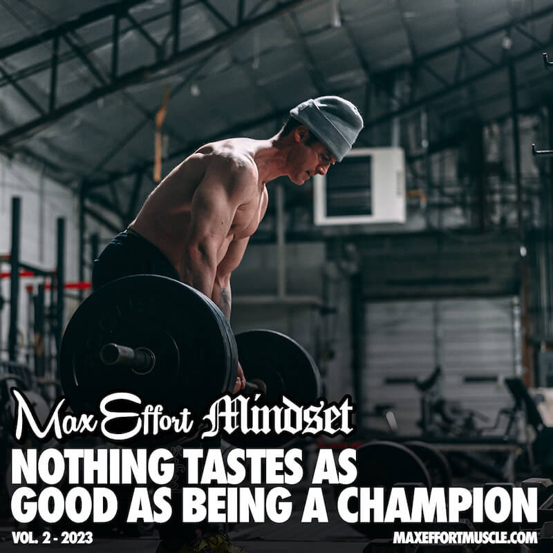 #293 Nothing Tastes as Good as Being a Champion – Max Effort Muscle