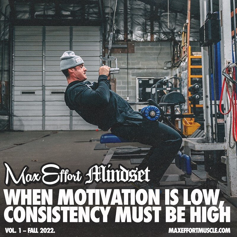 #247 When Motivation is Low, Consistency Must Be High – Max Effort Muscle