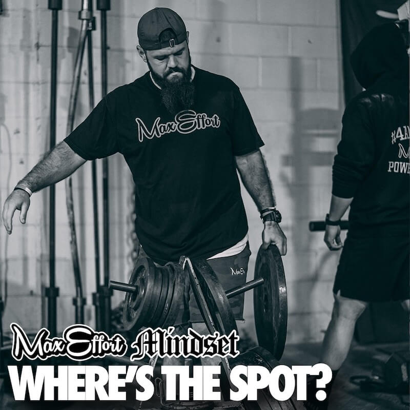 #299 Where’s the Spot? – Max Effort Muscle