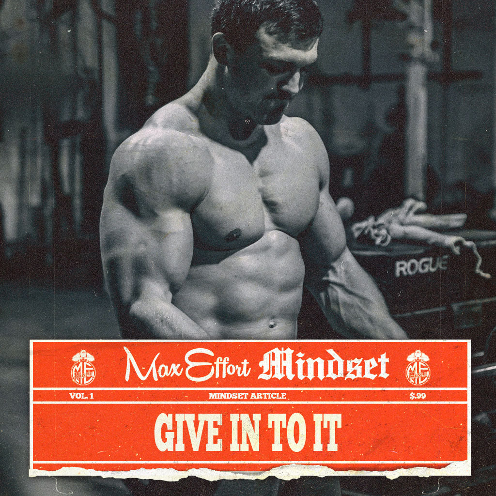 #133 Give In To It – Max Effort Muscle