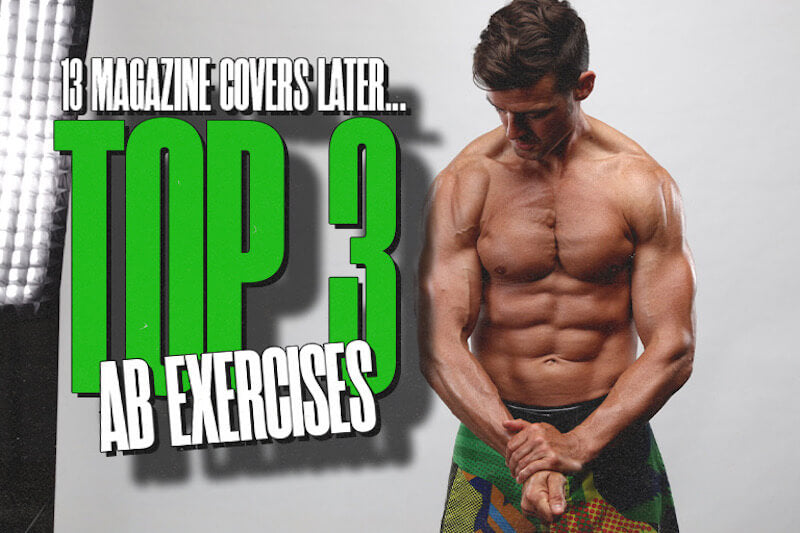 13 Magazine Covers Later... My Top 3 Ab Exercises – Max Effort Muscle
